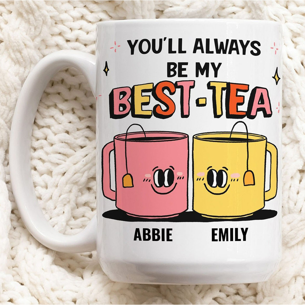Custom Name Best Friend Mug You 'll Always Be My Bestea Gifts For ...